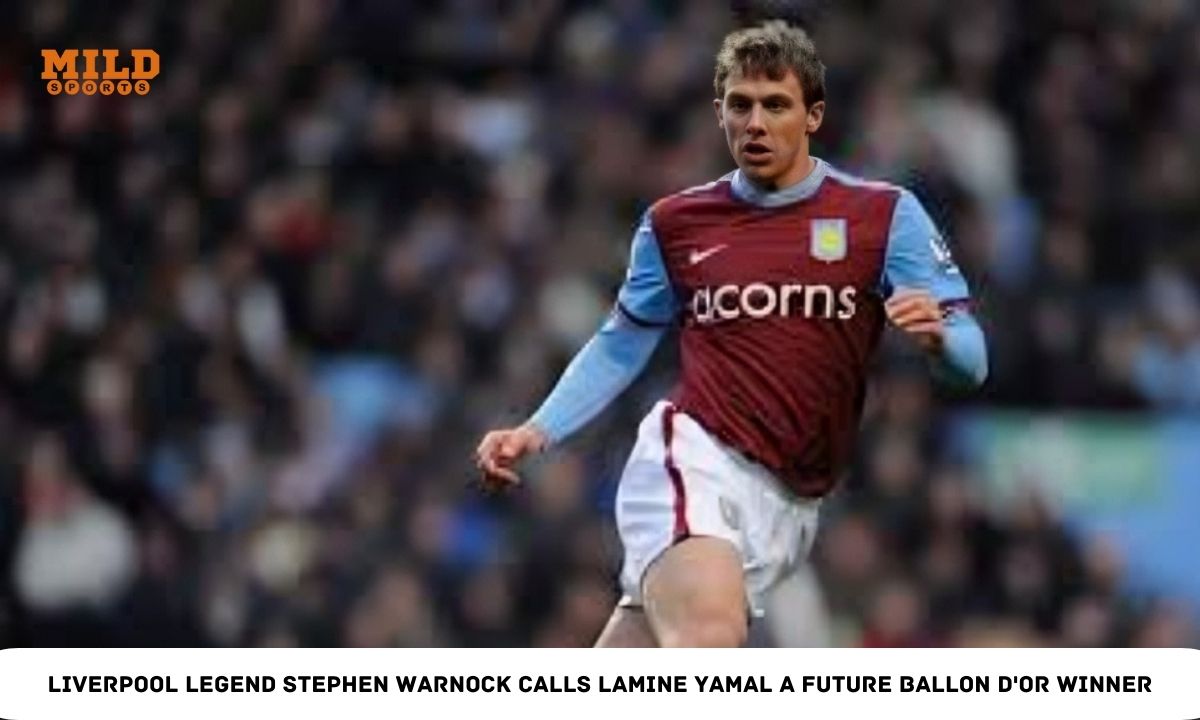 Liverpool legend Stephen Warnock Calls Lamine Yamal a Future Ballon d ...